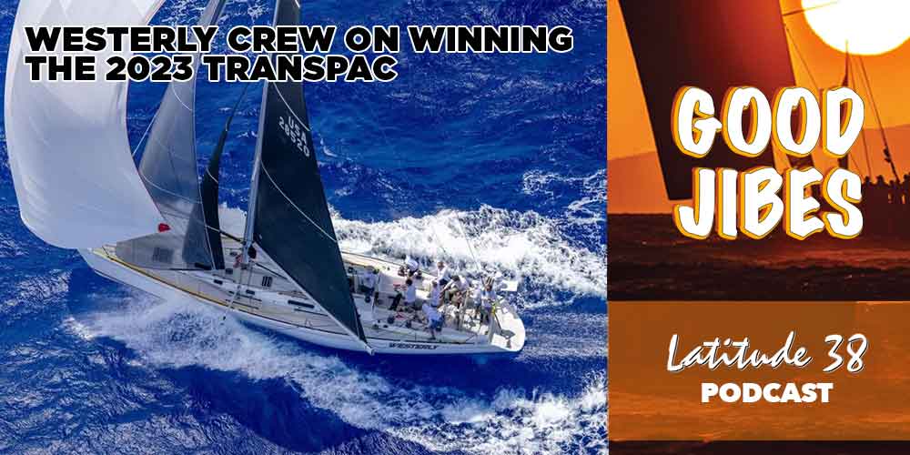 Good Jibes #99: Westerly Crew on Winning the 2023 Transpac