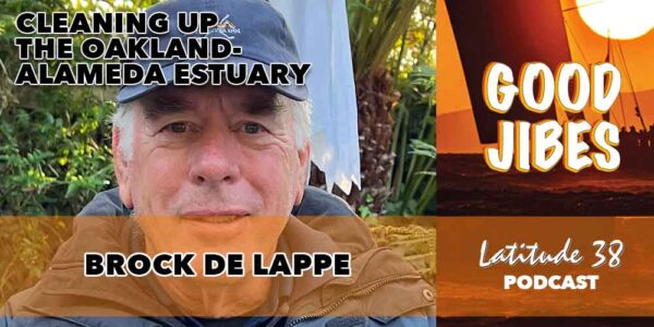 Episode #159: Brock de Lappe on Cleaning up the Oakland-Alameda Estuary ...